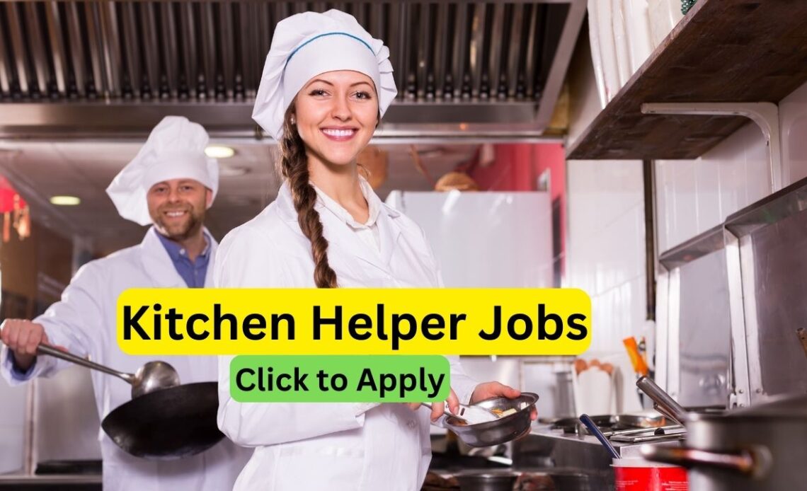 Looking For Kitchen Helper Job in Canada ? Check Here - TeeGeeWeb